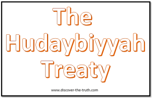 Revisiting The Hudaybiyyah Treaty – Discover The Truth