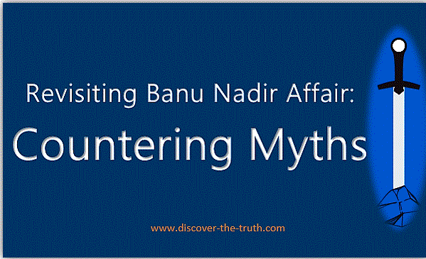 Revisiting Banu Nadir Affair: Countering Myths – Discover The Truth